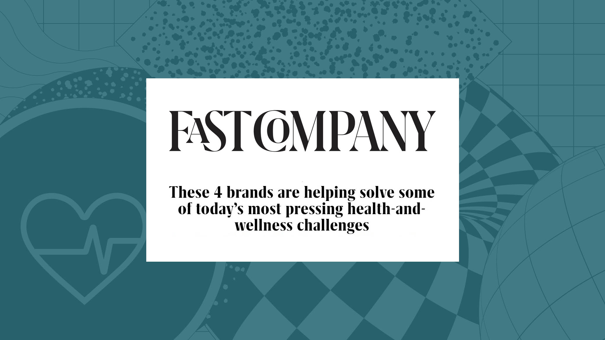 Fast Company: These four companies named Brands That Matter for health ...